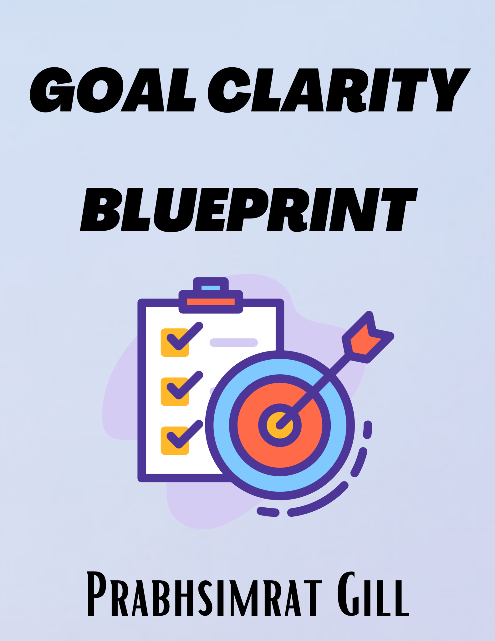 goal_clarity_blueprint - Prabhsimrat Gill